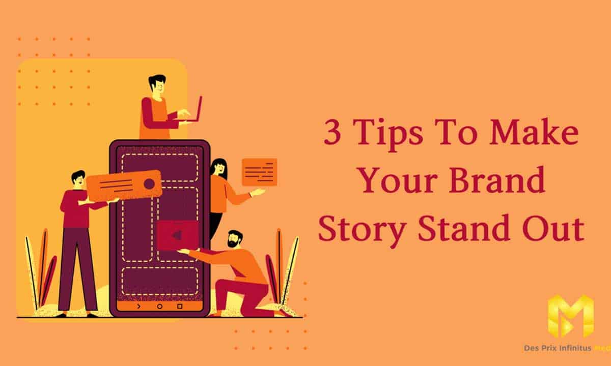 3 Tips To Make Your Brand Story Stand Out | DPI Media (Des Prix ...